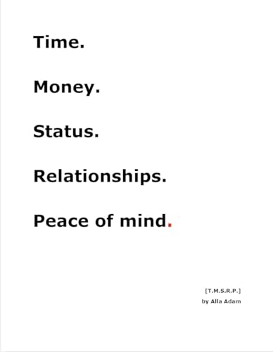 Time. Money. Status. Relationships. Peace of mind. by Alla Adam | Goodreads