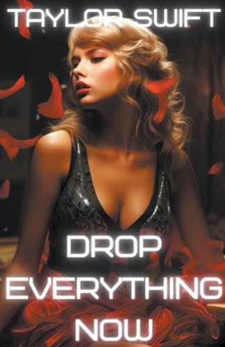 Taylor Swift: Drop Everything Now by Daniel D. Lee | Goodreads
