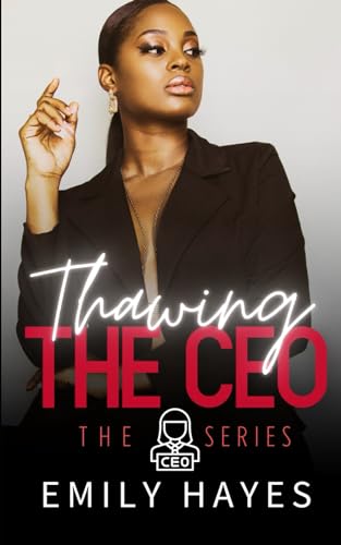 Thawing the CEO: A Lesbian/Sapphic CEO Romance by Emily Hayes | Goodreads