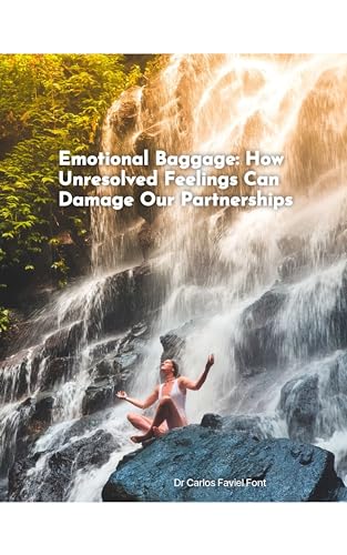 Emotional Baggage: How Unresolved Feelings Can Damage Our Partnerships ...