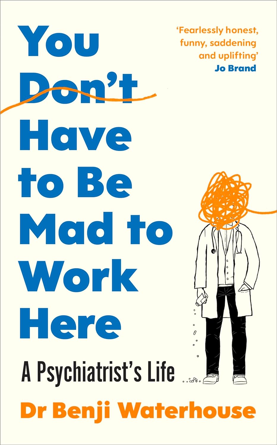 You Don't Have to Be Mad to Work Here: A Psychiatrist’s Life by Benji ...
