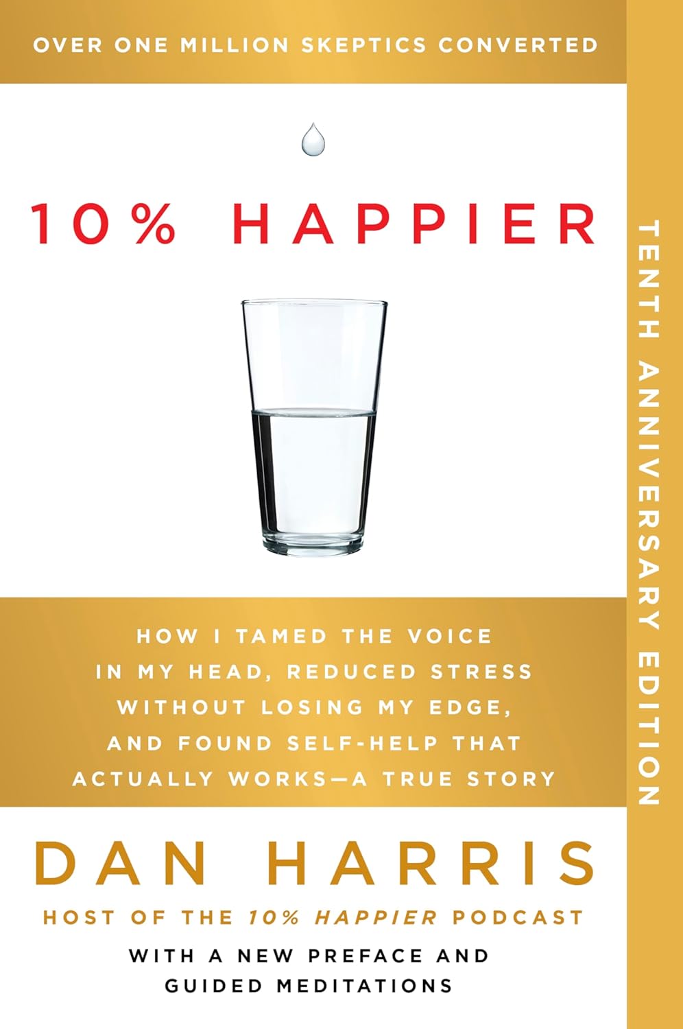 10% Happier 10th Anniversary: How I Tamed the Voice in My Head, Reduced ...