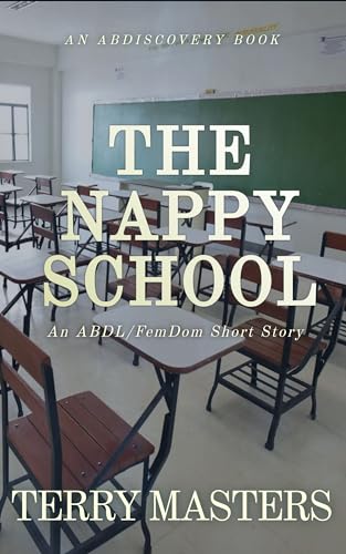 The Nappy School: An ABDL/Nappy story by TERRY MASTERS | Goodreads