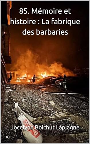 85. Mémoire et histoire : La fabrique des barbaries (Histoire et ...