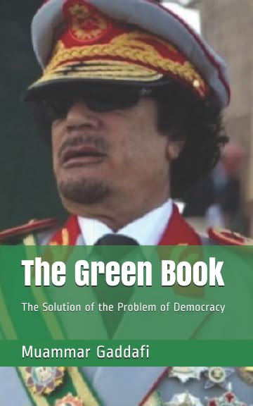 The Green Book: The Solution of the Problem of Democracy by Muammar ...