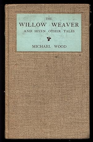 The Willow Weaver and Seven Other Tales by Michael Wood | Goodreads