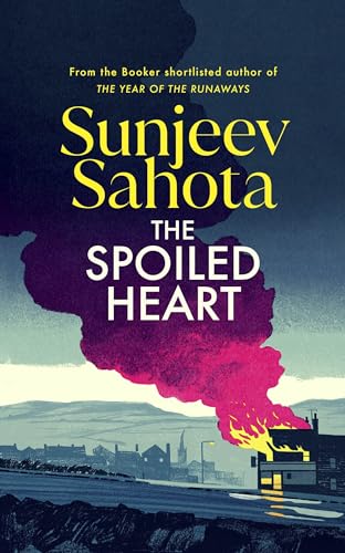 The Spoiled Heart by Sunjeev Sahota | Goodreads