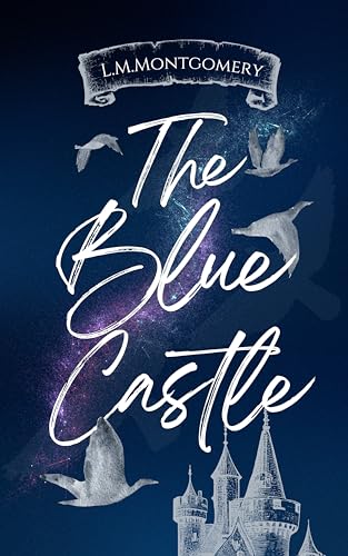 The Blue Castle: : by L.M. Montgomery by L.M. Montgomery | Goodreads