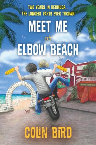 Meet Me At Elbow Beach: Two Years in BERMUDA . . . The Longest Party ...