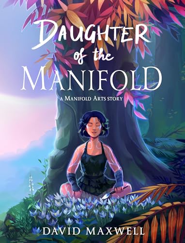 Daughter of the Manifold: A Manifold Arts story by David Maxwell ...