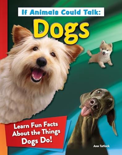 If Animals Could Talk: Dogs: Learn Fun Facts About the Things Dogs Do ...