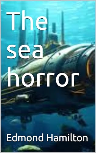 The sea horror by Edmond Hamilton | Goodreads