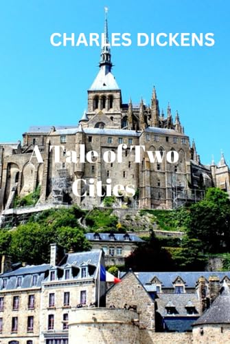 A TALE OF TWO CITIES: A STORY OF THE FRENCH REVOLUTION by Charles ...