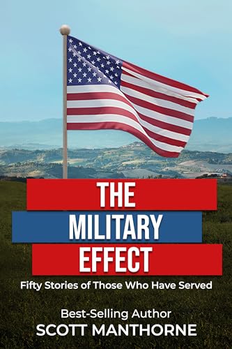The Military Effect: Fifty Stories of Those Who Have Served by Scott ...