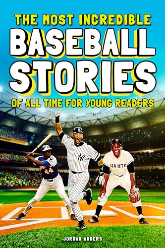The Most Incredible Baseball Stories Of All Time For Young Readers ...