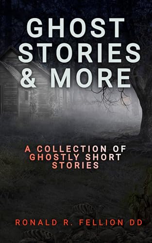 GHOST STORIES & MORE: A Collection of Ghostly Short Stories by Ronald ...