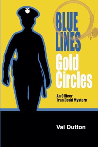 Blue Lines Gold Circles: An Officer Fran Dodd Mystery by Val Dutton ...