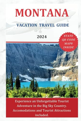 MONTANA VACATION TRAVEL GUIDE 2024: Experience an Unforgettable Tourist ...