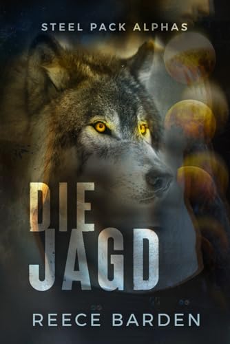 Die Jagd: Eine paranormale, romantische Wolfshifter Roman (Steel Pack ...