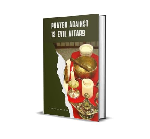 How to Pray Against 12 Evil Altars by Prophet pd John | Goodreads