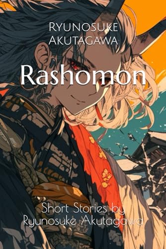 Rashomon: Short Stories by Ryunosuke Akutagawa by Ryūnosuke Akutagawa ...