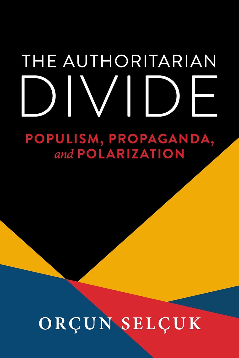 The Authoritarian Divide: Populism, Propaganda, and Polarization by ...