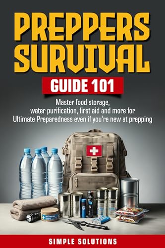 Preppers Survival Guide 101: Master food preparation, water ...
