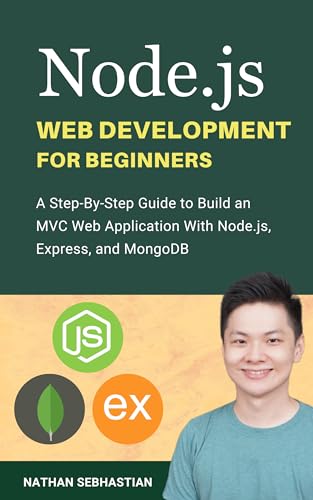 Node.js Web Development For Beginners: A Step-By-Step Guide to Build an ... Node.js Web Development For Beginners: A Step-By-Step Guide to Build an ...