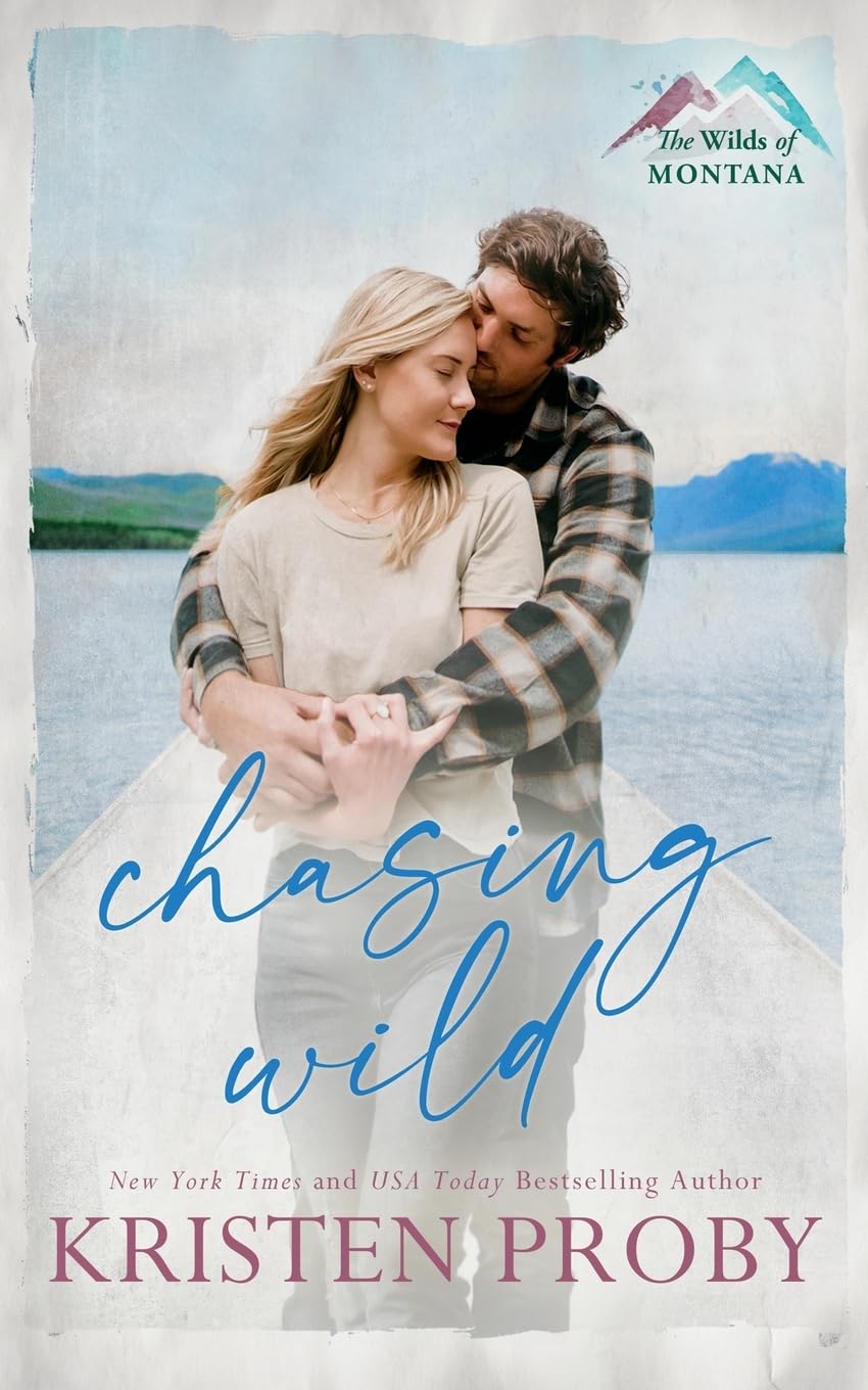 Chasing Wild (The Wilds of Montana) by Kristen Proby | Goodreads