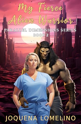 My Fierce Alien Warrior (Parallel Dimensions, #2) by Joquena Lomelino ...