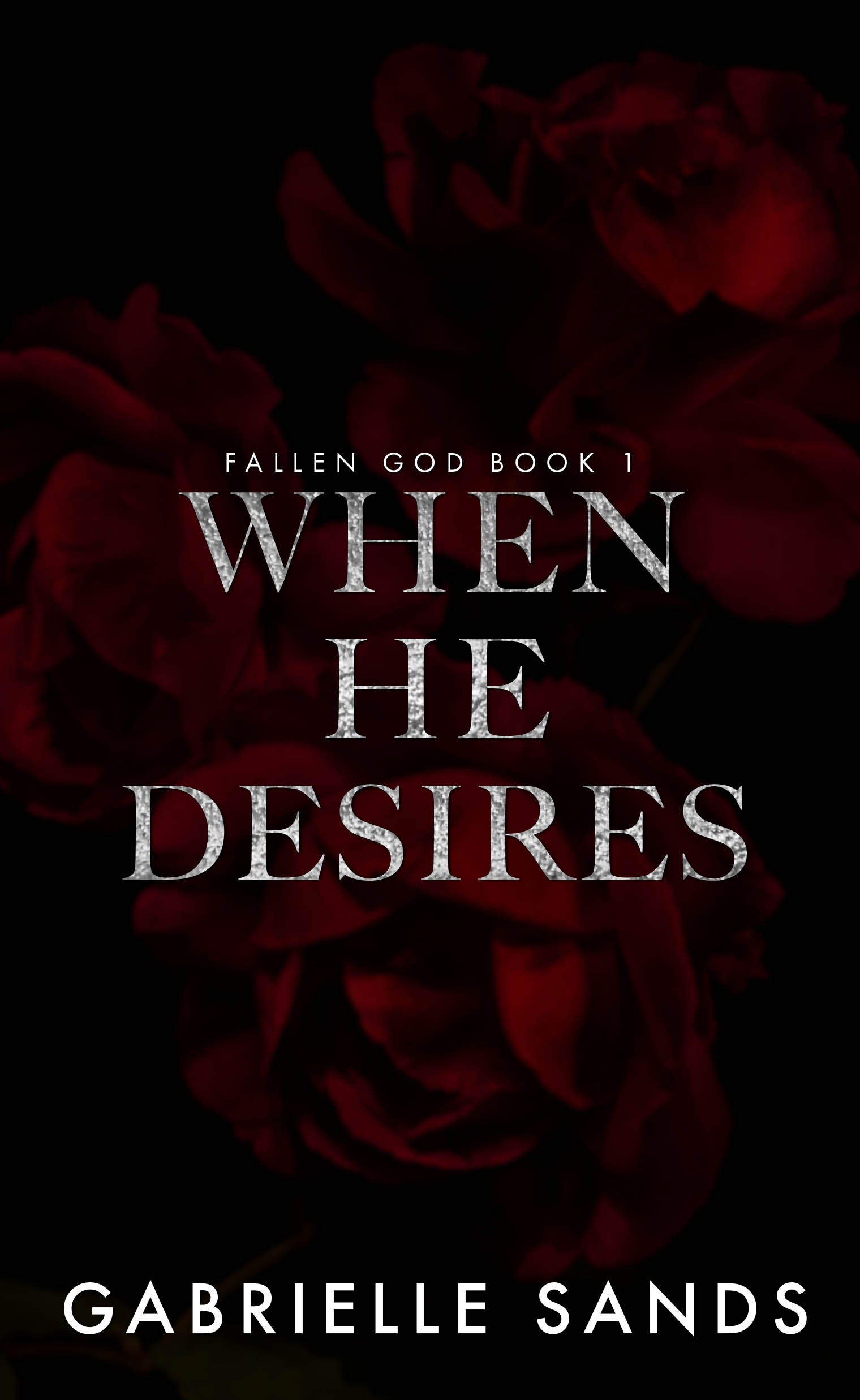 When He Desires (Fallen God, #1) by Gabrielle Sands | Goodreads