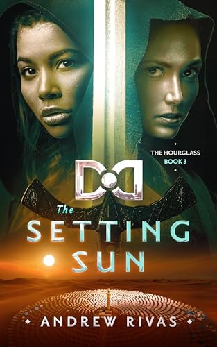 The Setting Sun (The Hourglass, Book 3) by Andrew Rivas | Goodreads