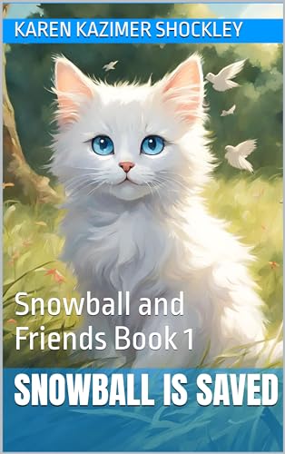 Snowball Finds A Home: Snowball and Friends Book 1 by Karen Kazimer ...