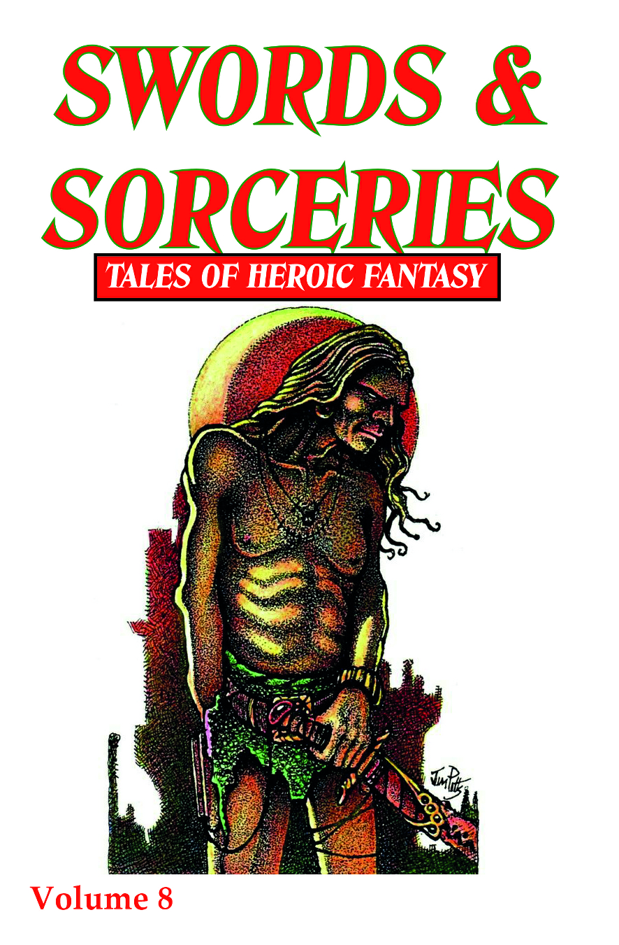 Swords & Sorceries: Tales of Heroic Fantasy Volume 8 by David A. Riley ...