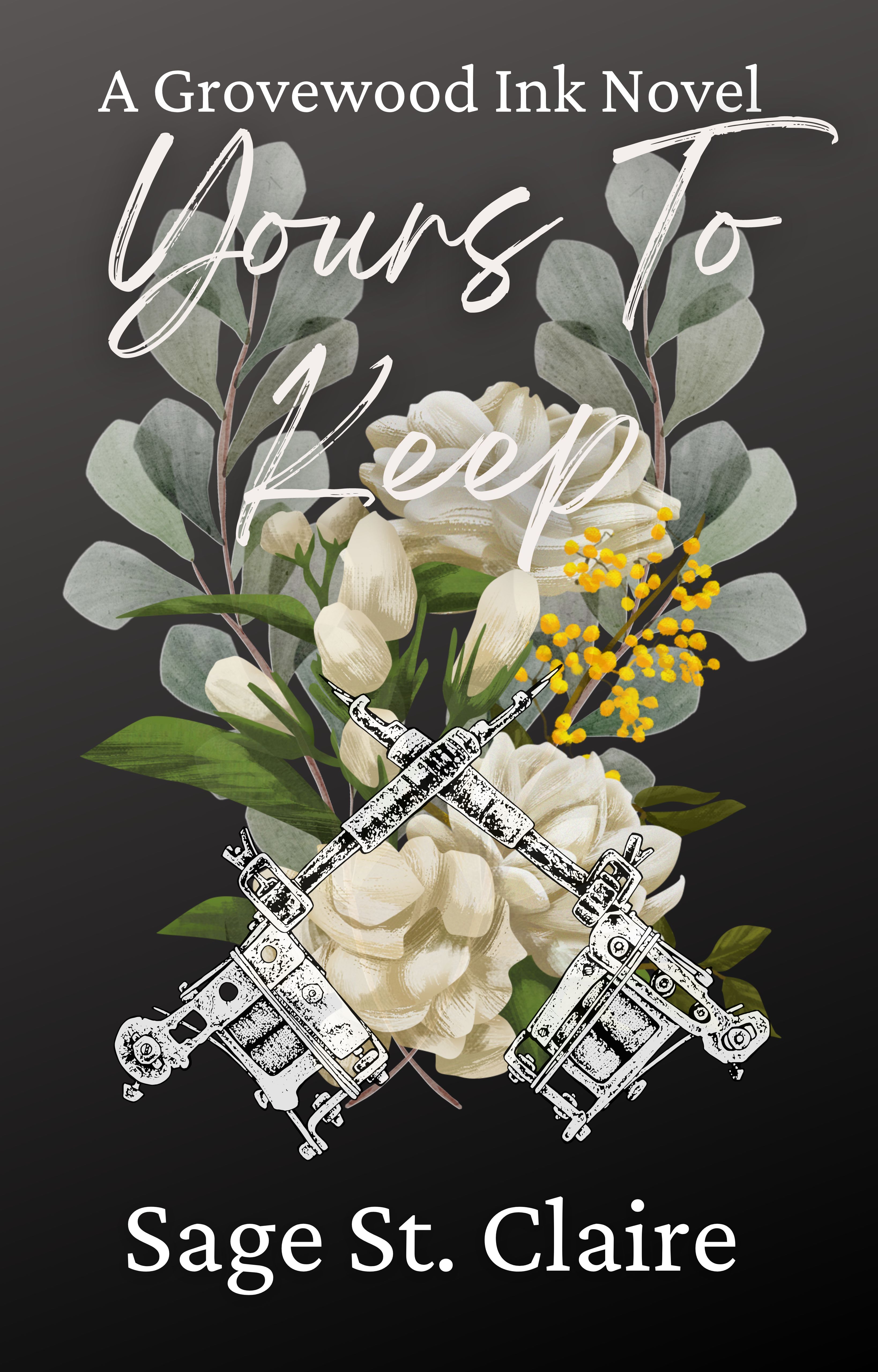 Yours To Keep (Grovewood Ink #4) by Sage St. Claire | Goodreads
