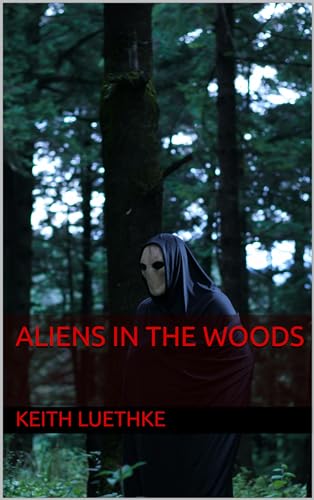 Aliens in the Woods by Keith Luethke | Goodreads