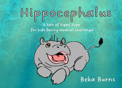Hippocephalus: A tale of hippo hope for kids facing medical challenges ...