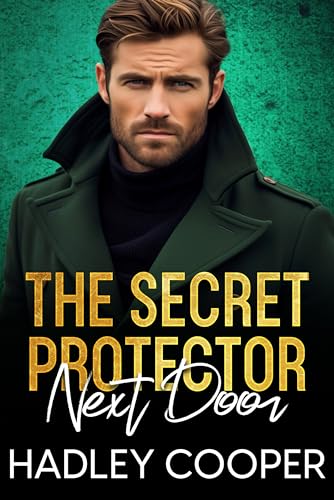 The Secret Protector Next Door by Hadley Cooper | Goodreads
