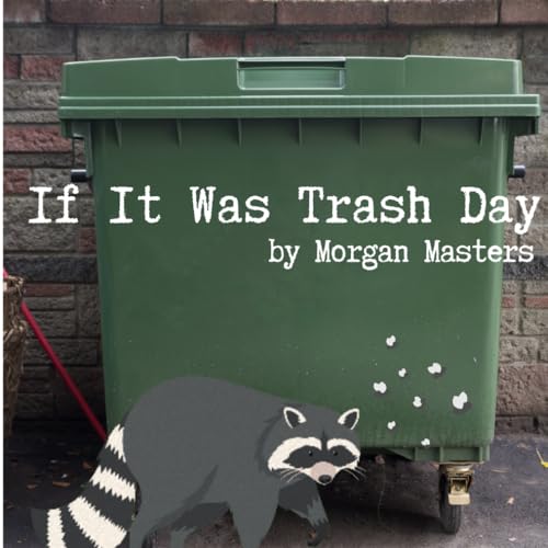 IF IT WAS TRASH DAY by Morgan Masters | Goodreads