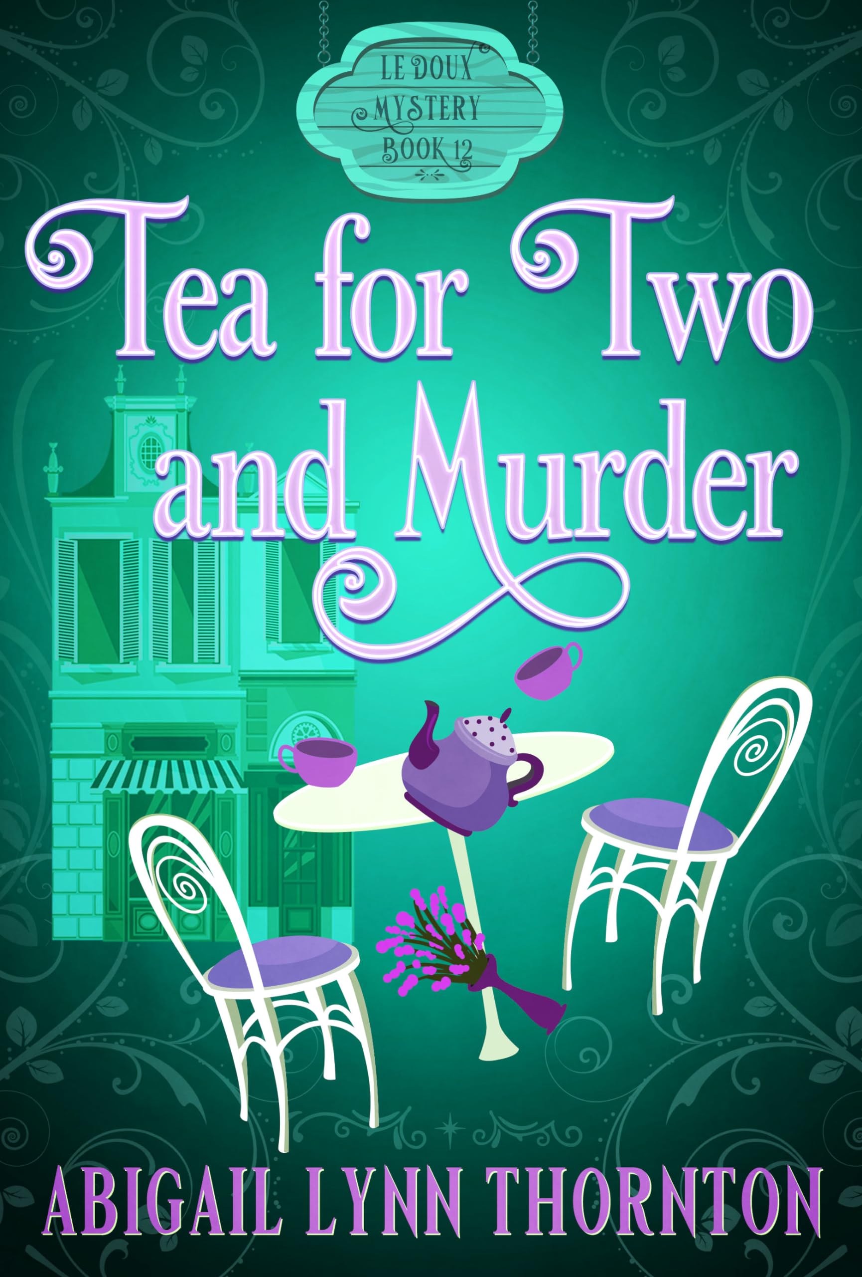 Tea for Two and Murder by Abigail Lynn Thornton | Goodreads