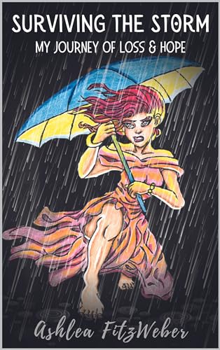 Surviving the Storm: My Journey of Loss & Hope by Ashlea FitzWeber ...