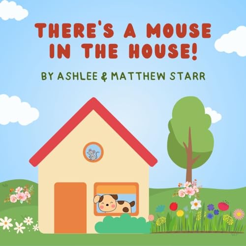 There's a Mouse in the House! by Matthew Starr | Goodreads