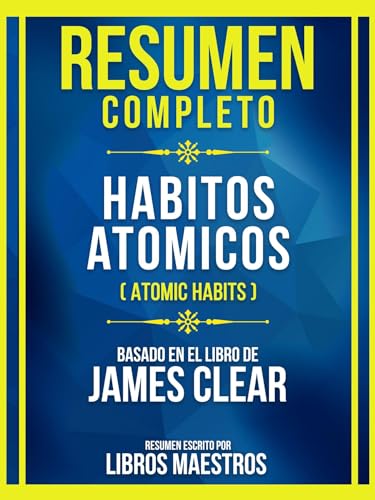 Resumen Completo - Habitos Atomicos (Atomic Habits) - Basado En El Libro De James Clear (Edicion ...