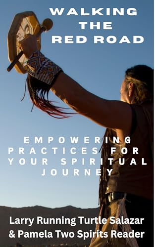 Walking The Red Road: Empowering Practices for Your Spiritual Journey ...