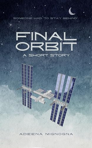 Final Orbit (Adeena's Stories) by Adeena Mignogna | Goodreads