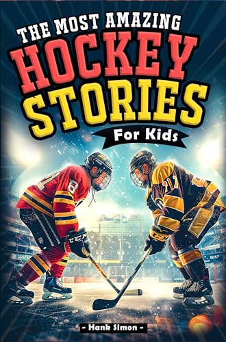 The Most Awesome Hockey Stories for Kids: 15 Incredible Inspirational ...
