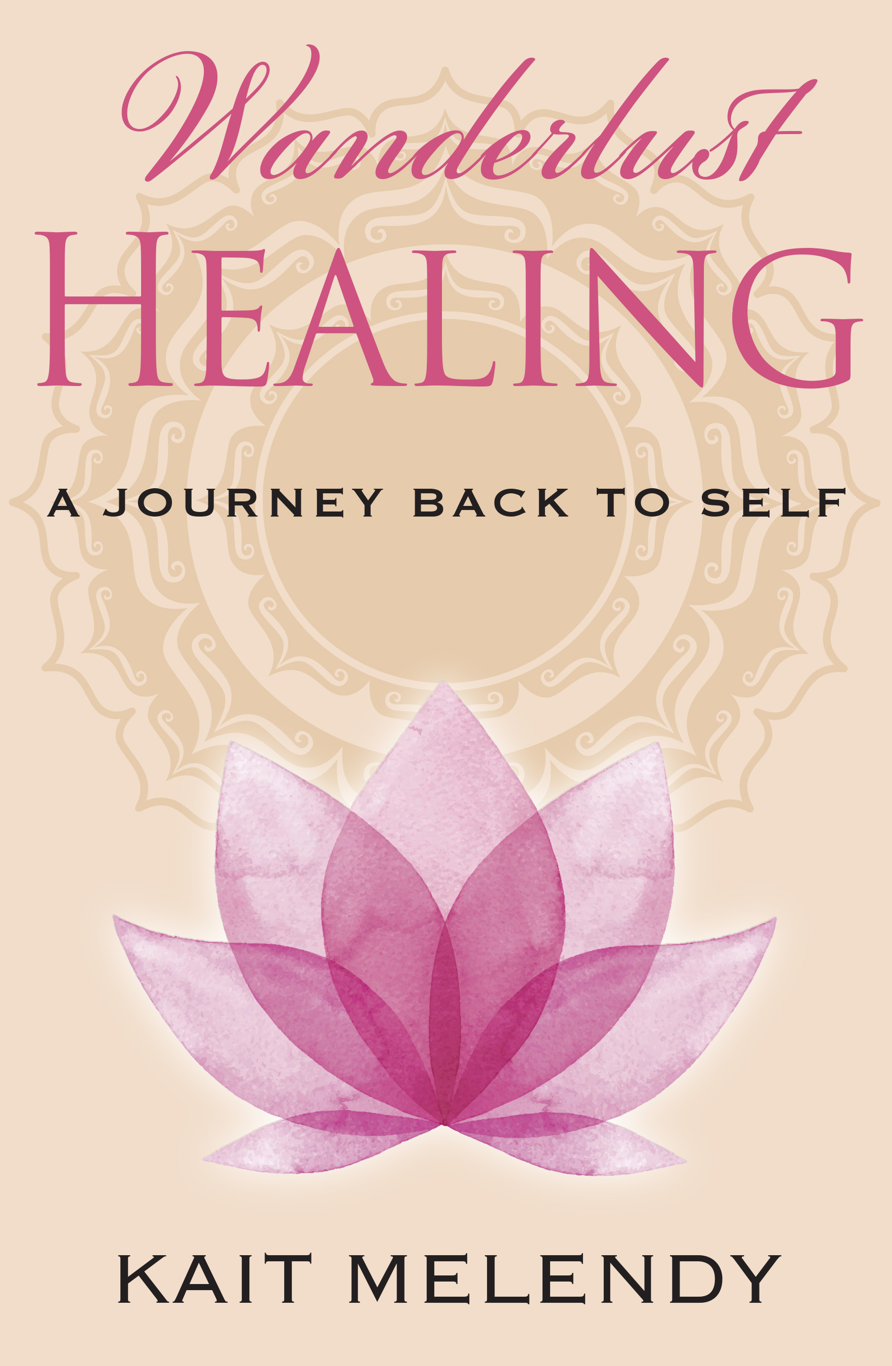Wanderlust Healing: A Journey Back to Self by Kait Melendy | Goodreads