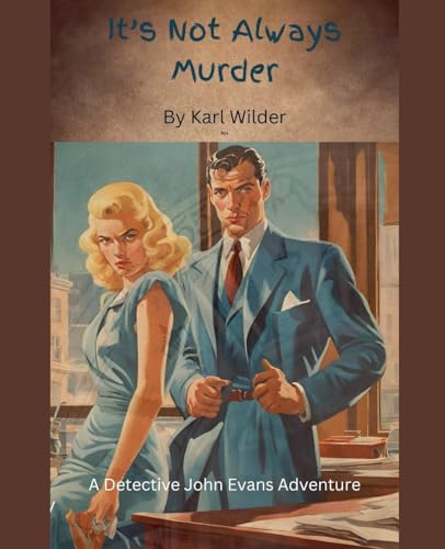 It's not Always Murder (A John Evans Mystery) by Karl Wilder | Goodreads