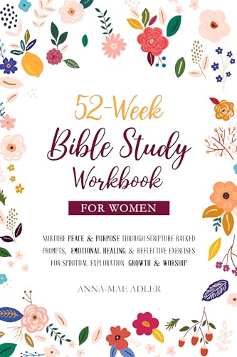 52-Week Bible Study Workbook for Women: Nurture Peace & Purpose Through ...