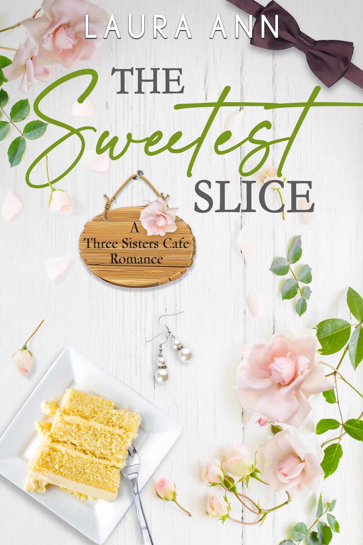 The Sweetest Slice (Three Sisters Cafe #9) by Laura Ann | Goodreads